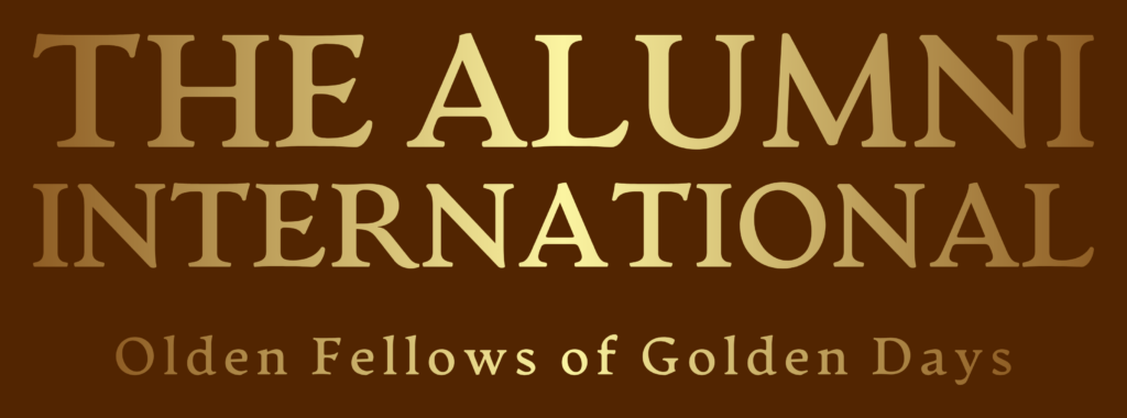 The Alumni International – Olden Fellows of Golden Days